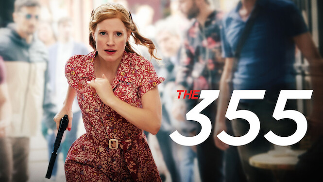 Is 'The 355' on Netflix in Australia? Where to Watch the Movie - New On ...